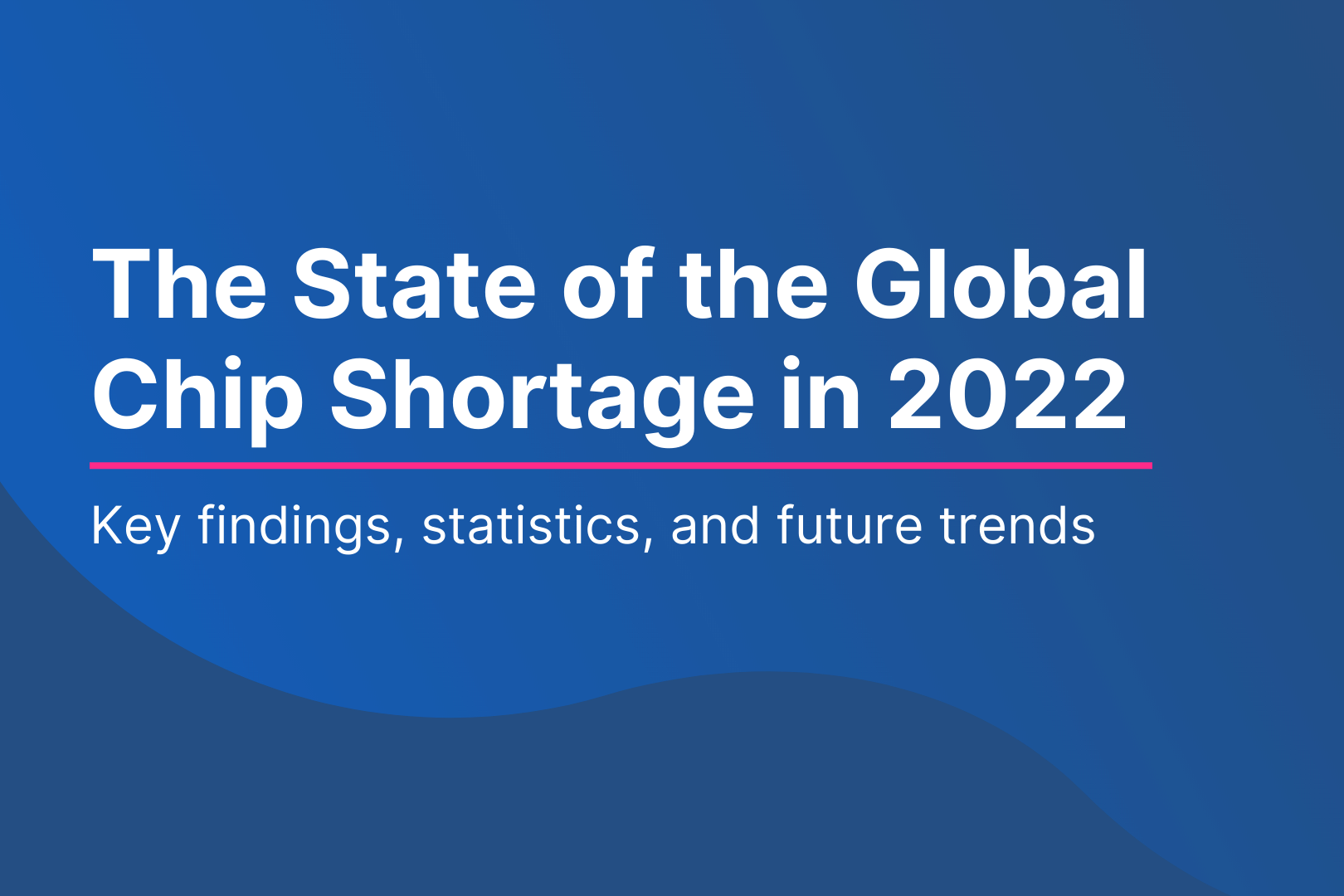 The State of the Global Chip Shortage in 2022 - Ignys Ltd